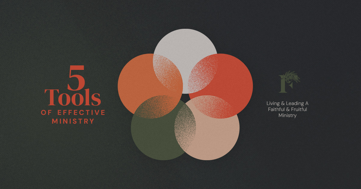 5 Tools of Effective Ministry - Faithful & Fruitful
